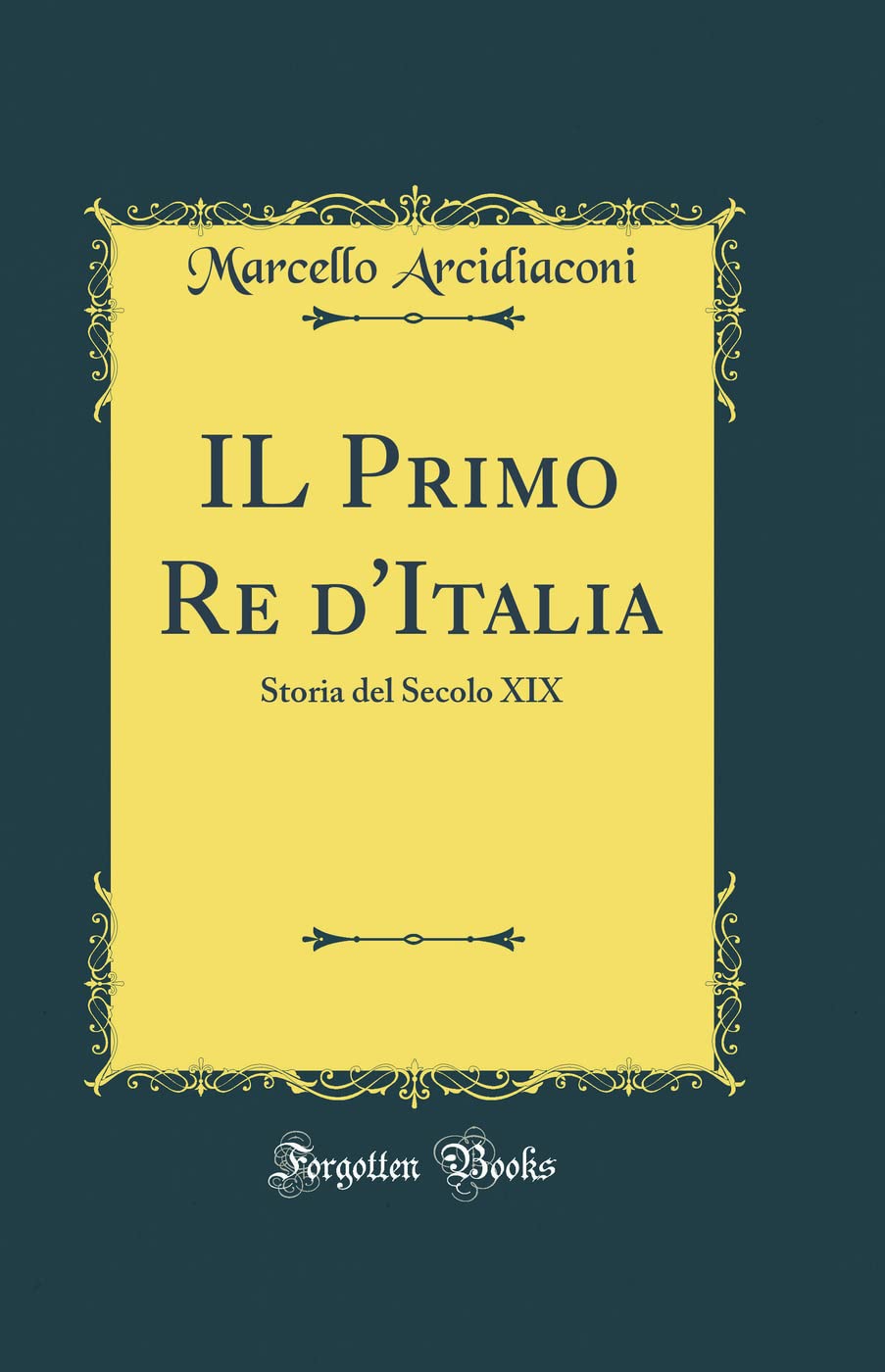 Amazon.com: IL Primo Re d'Italia: Storia del Secolo XIX (Classic ...