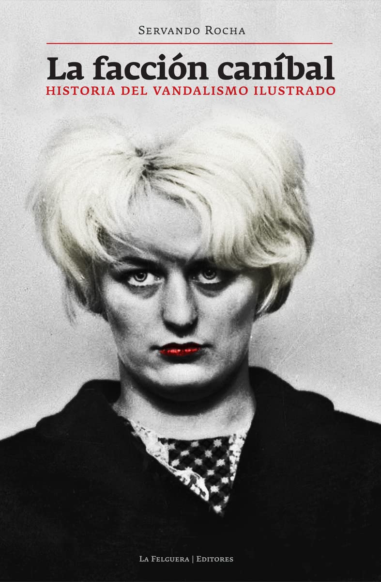 La Facción Canibal: HISTORIA DEL VANDALISMO ILUSTRADO (MEMORIAS DEL ...
