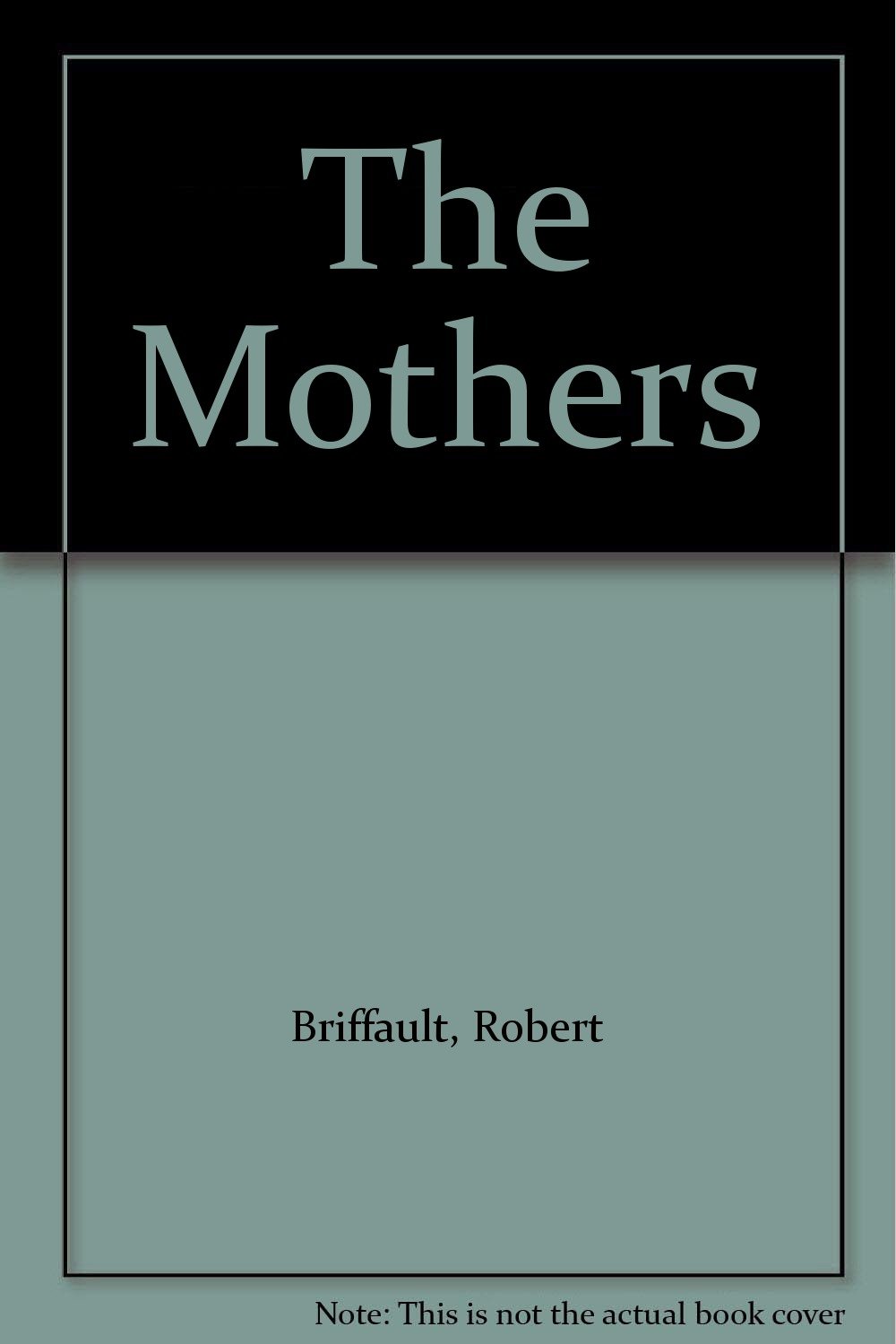 The Mothers: Briffault, Robert: Amazon.com: Books