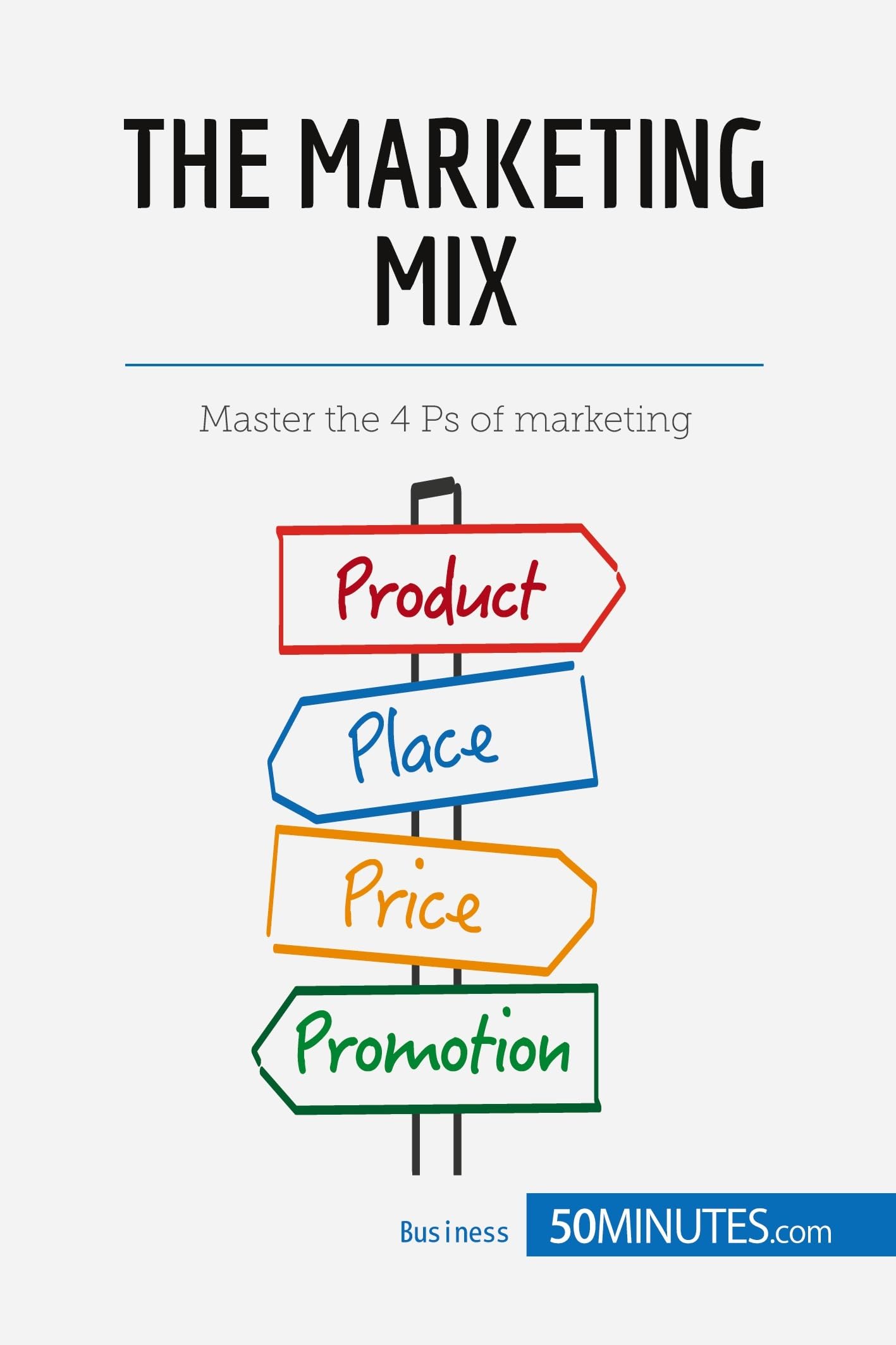 The Marketing Mix: Master the 4 Ps of marketing: 50Minutes.Com ...