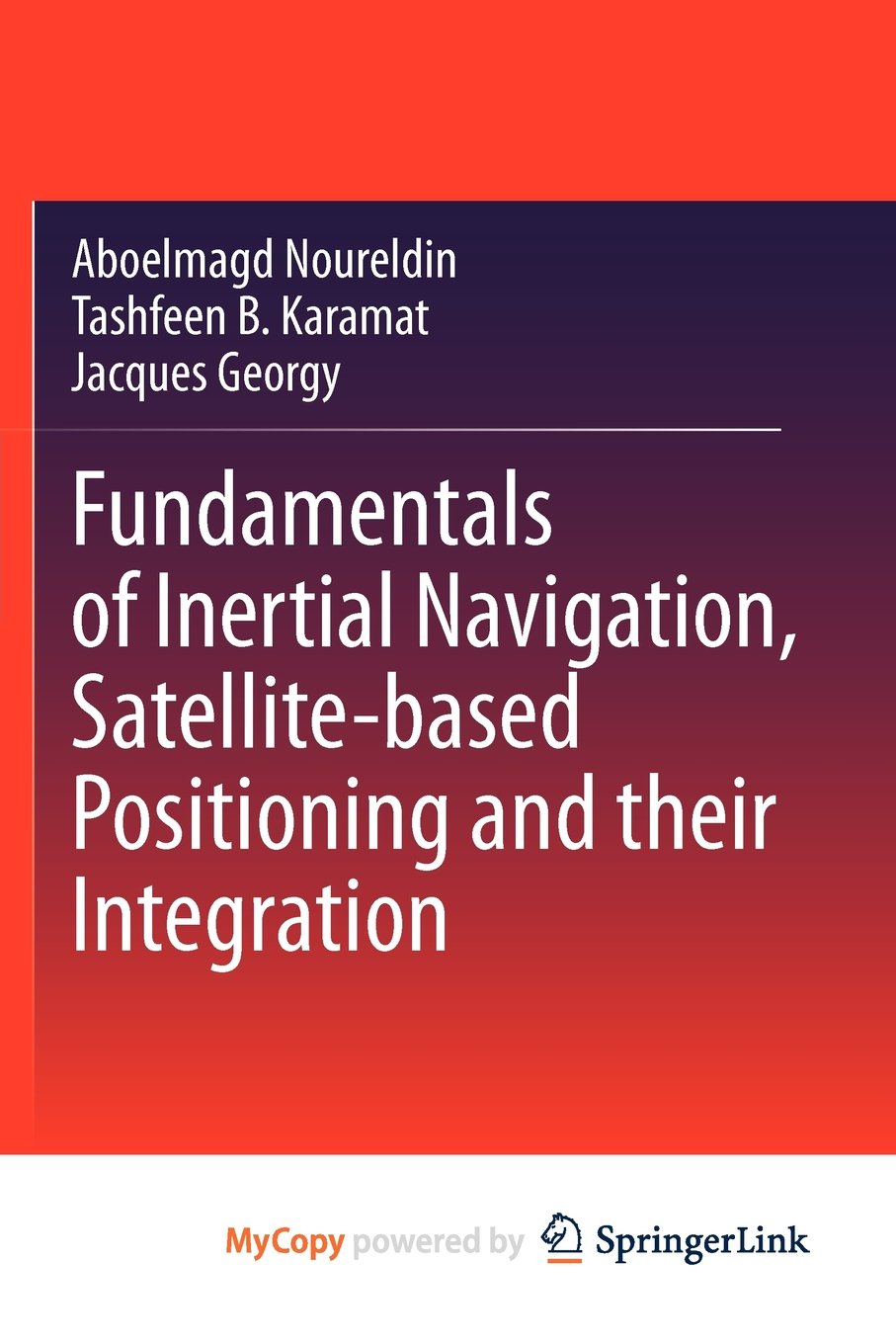 Buy Fundamentals of Inertial Navigation, Satellite-based Positioning ...