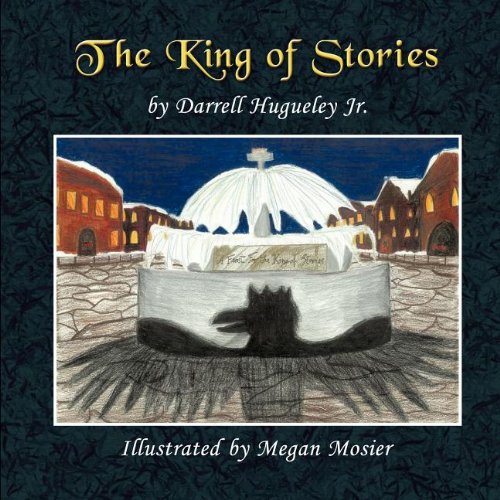 The King of Stories: Hugueley, Darrell, Mosier, Megan: 9781609115456 ...