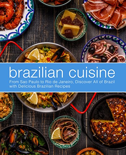 Amazon.com: Brazilian Cuisine: From Sao Paulo to Rio de Janeiro ...
