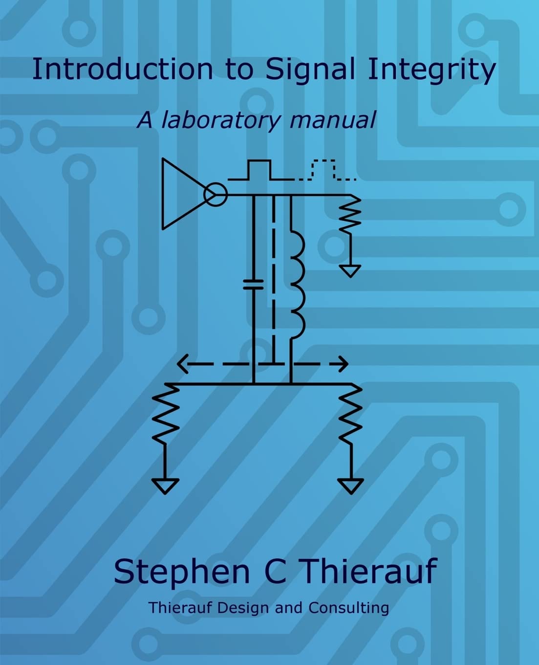 Introduction to Signal Integrity: A Laboratory Manual: Thierauf ...