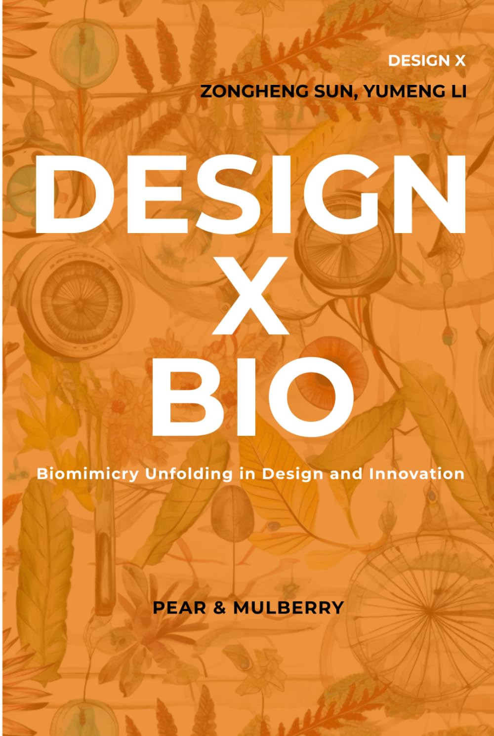 DESIGN X BIO: Biomimicry Unfolding in Design and Innovation: Amazon.co ...