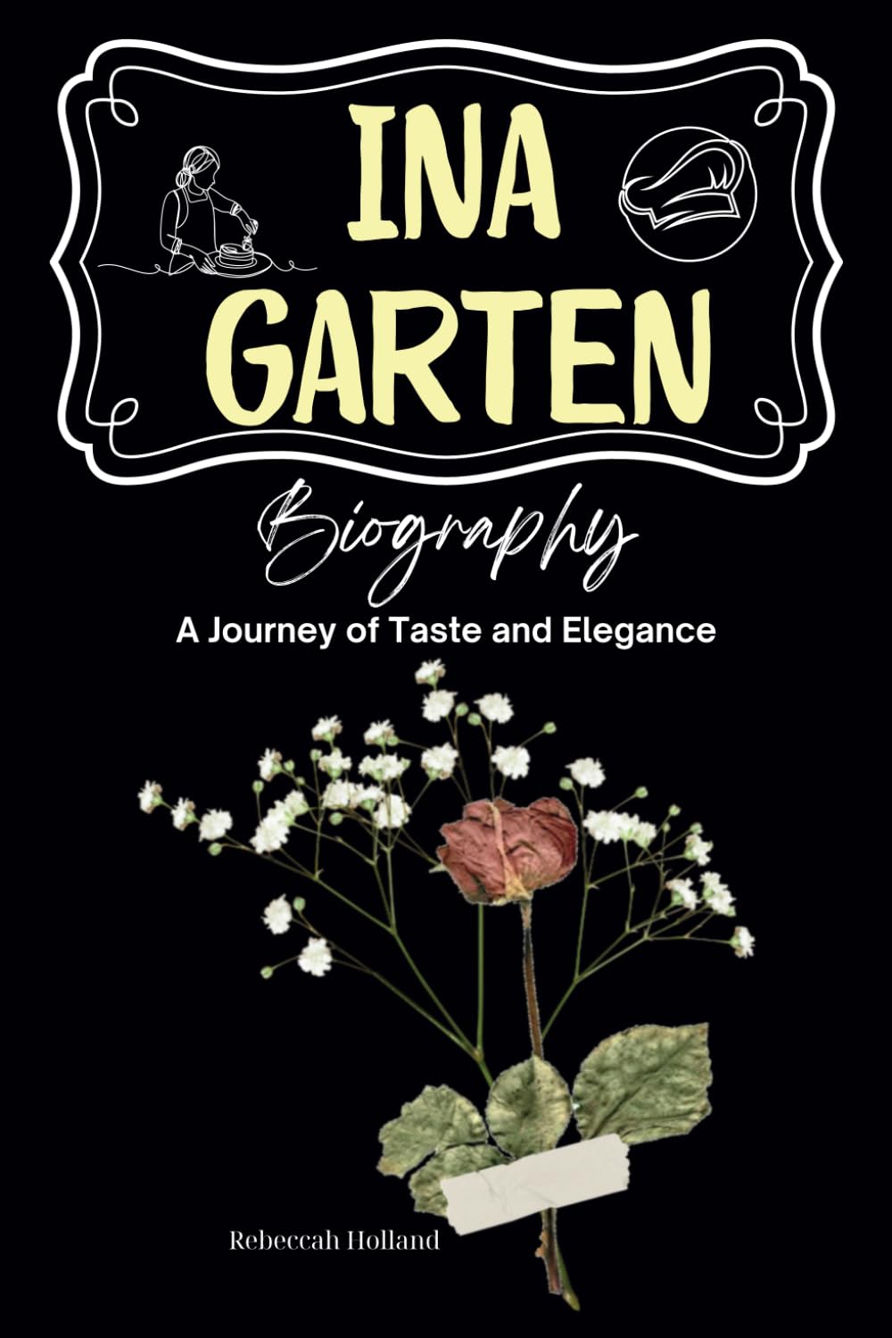 Ina Garten Biography: A Journey of Taste and Elegance: Holland ...