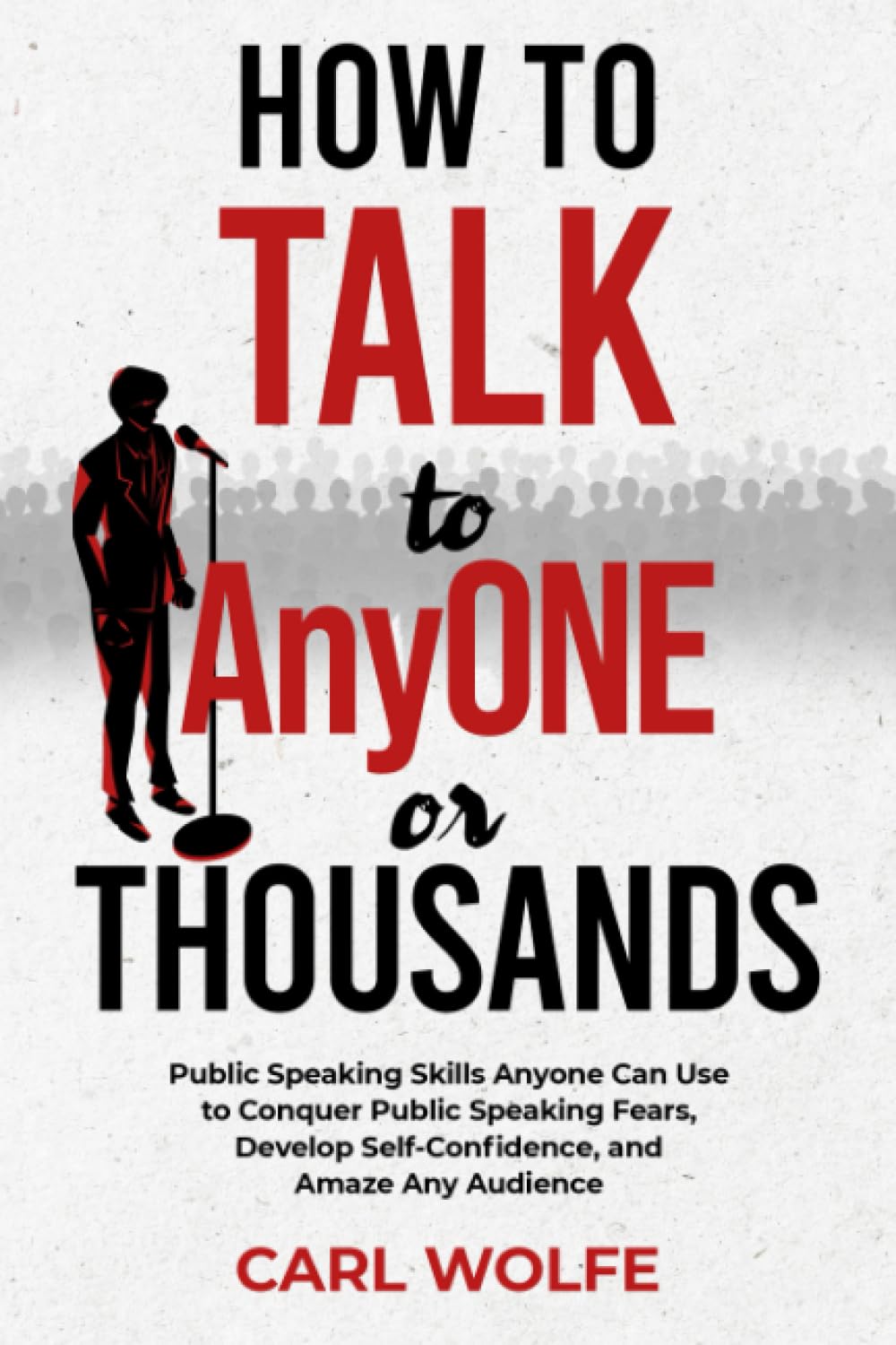How to Talk to AnyONE or THOUSANDS: Public Speaking Skills Anyone Can ...