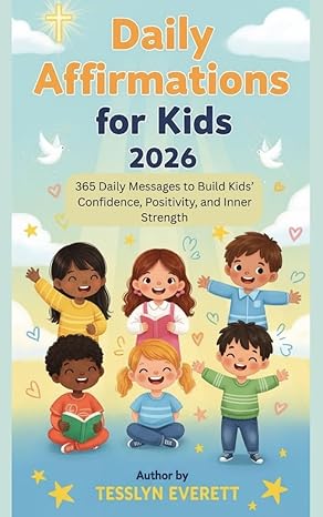 Daily Affirmations For Kids 2026: 365 Daily Messages to Build Kids ...