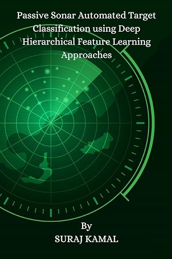 Passive Sonar Automated Target Classification Using Deep Hierarchical Feature Learning Approache