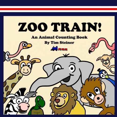 Zoo Train!: An Animal Counting Book: Steiner, Tim: 9781974527281 ...