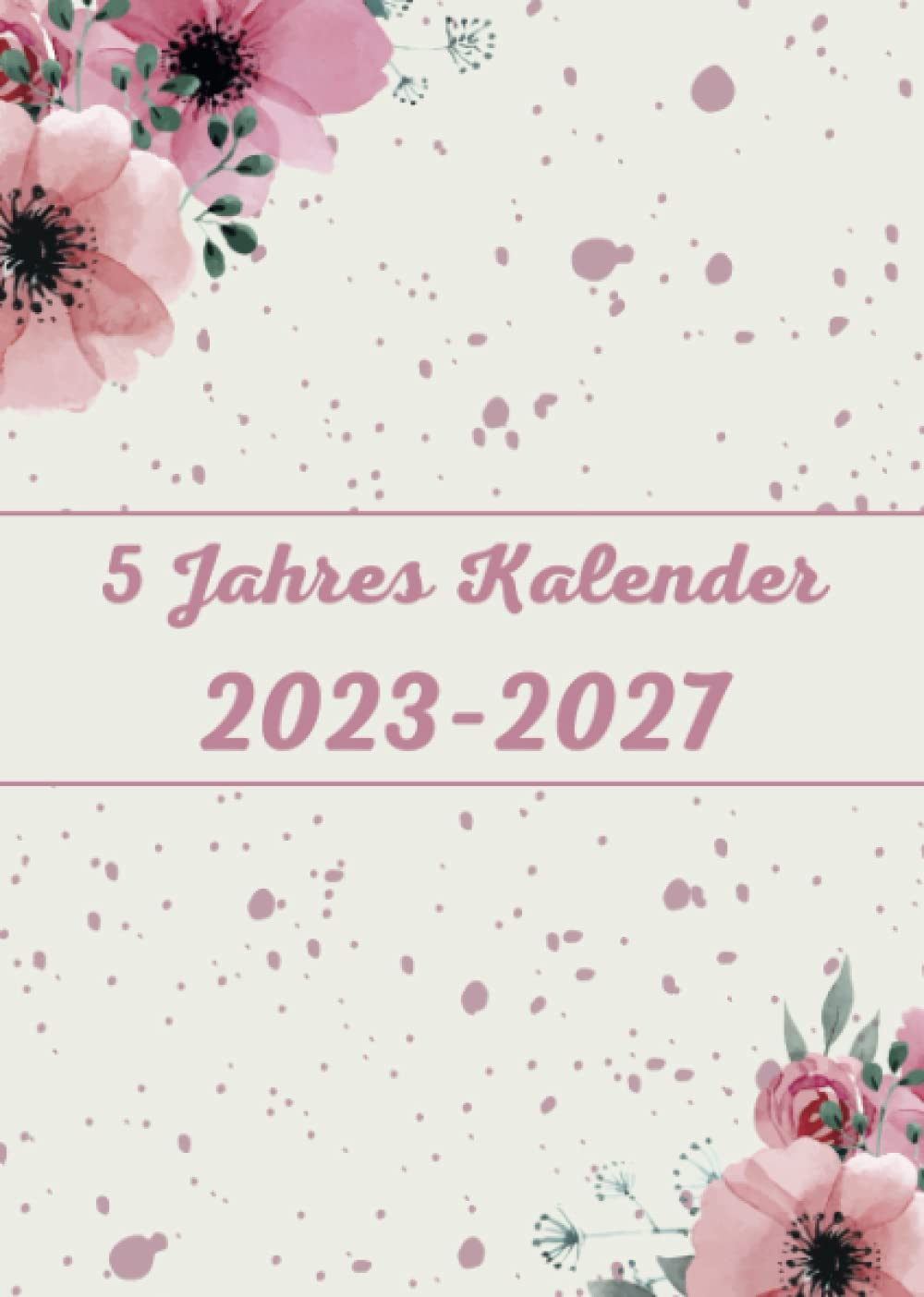 2023 - 2027 5 Jahres Kalender: Monatsplaner 2023-2027 Din A5 ...