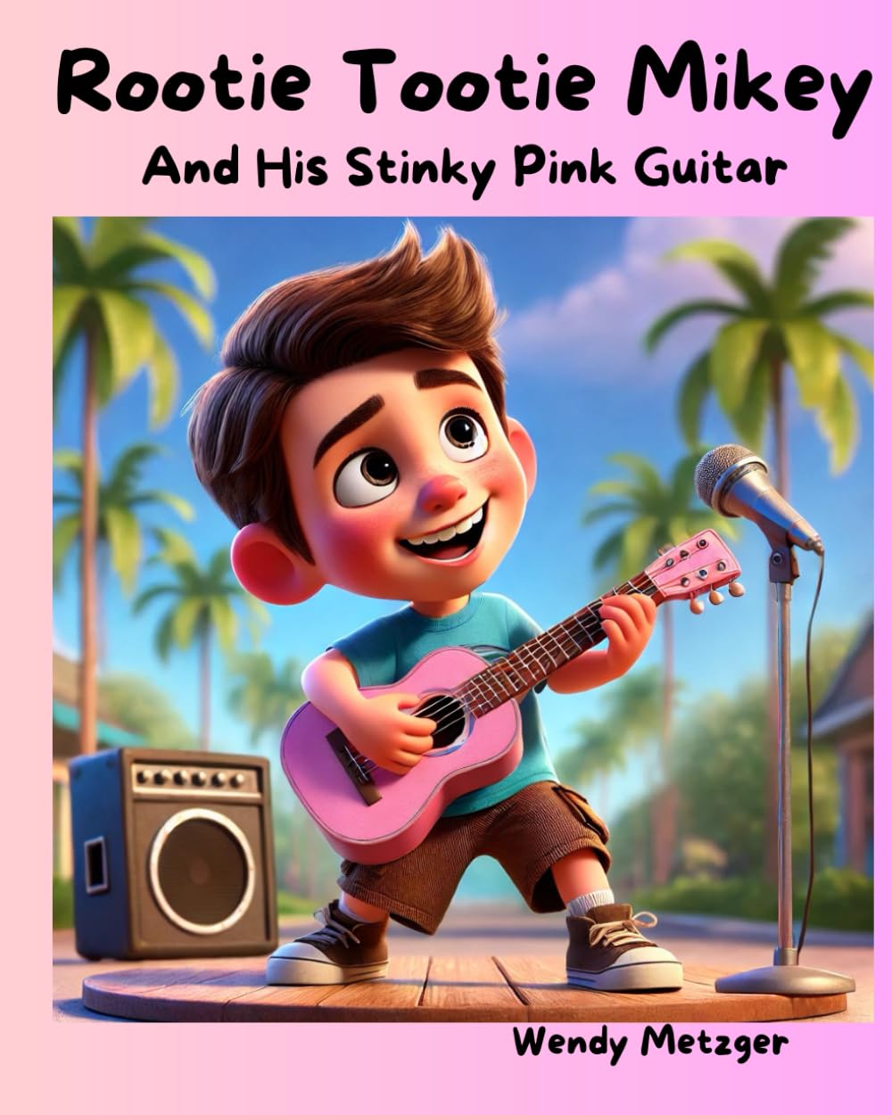Rootie Tootie Mikey: And His Stinky Pink Guitar: Metzger, Wendy ...