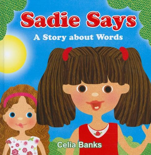 Sadie Says: A Story About Words (God's Word Is Just for Me!): Celia ...