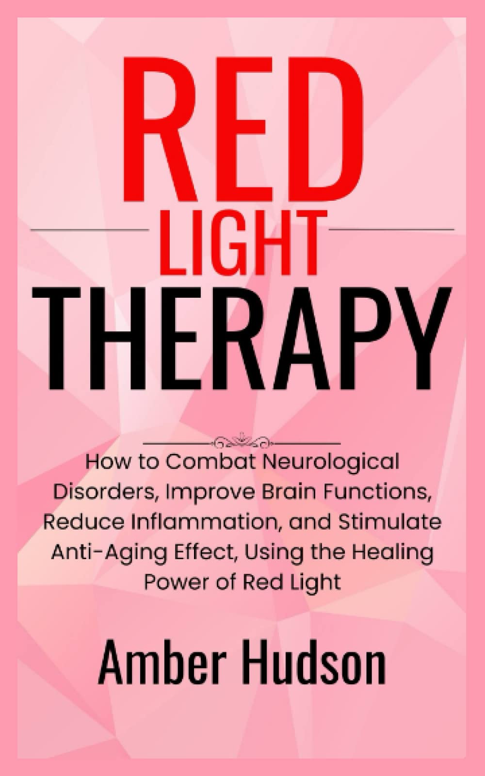 Red Light Therapy: How to Combat Neurological Disorders, Improve Brain ...