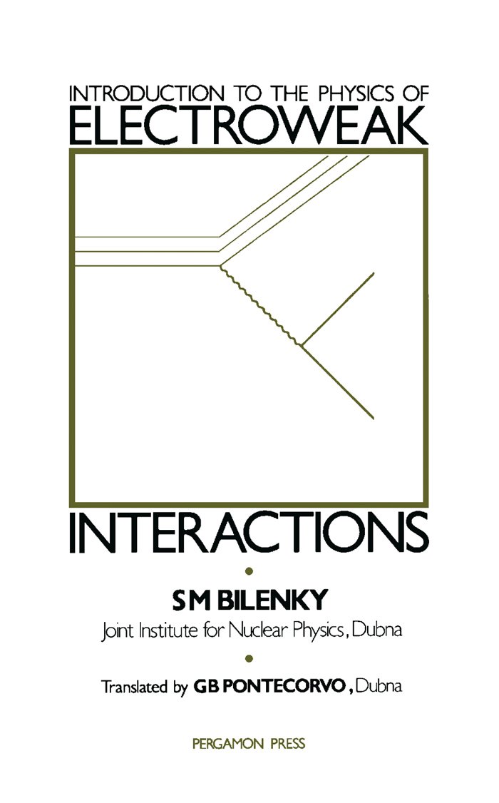 Introduction to the Physics of Electroweak Interactions 1st, Bilenky, S. M. - Amazon.com