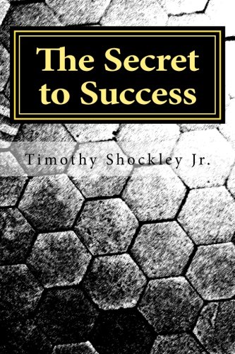 The Secret to Success: Shockley Jr/, Timothy V: 9781497599338: Amazon ...