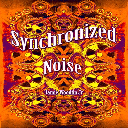 Spiele Synchronized Noise von Jamie Woodfin Jr. auf Amazon Music ab