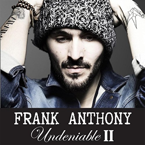 Écouter Undeniable II de Frank Anthony sur Amazon Music Unlimited