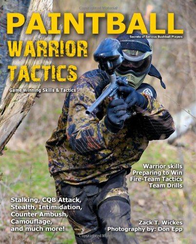 Paintball Warrior Tactics: Secrets of serious bushball players: Wickes ...