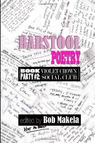 Barstool Poetry (Book Party #2: Violet Crown Social Club): Makela, Bob ...