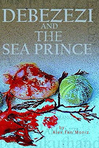 Amazon.com: Debezezi and The Sea Prince eBook : Fan Moniz, Alex, Fan ...