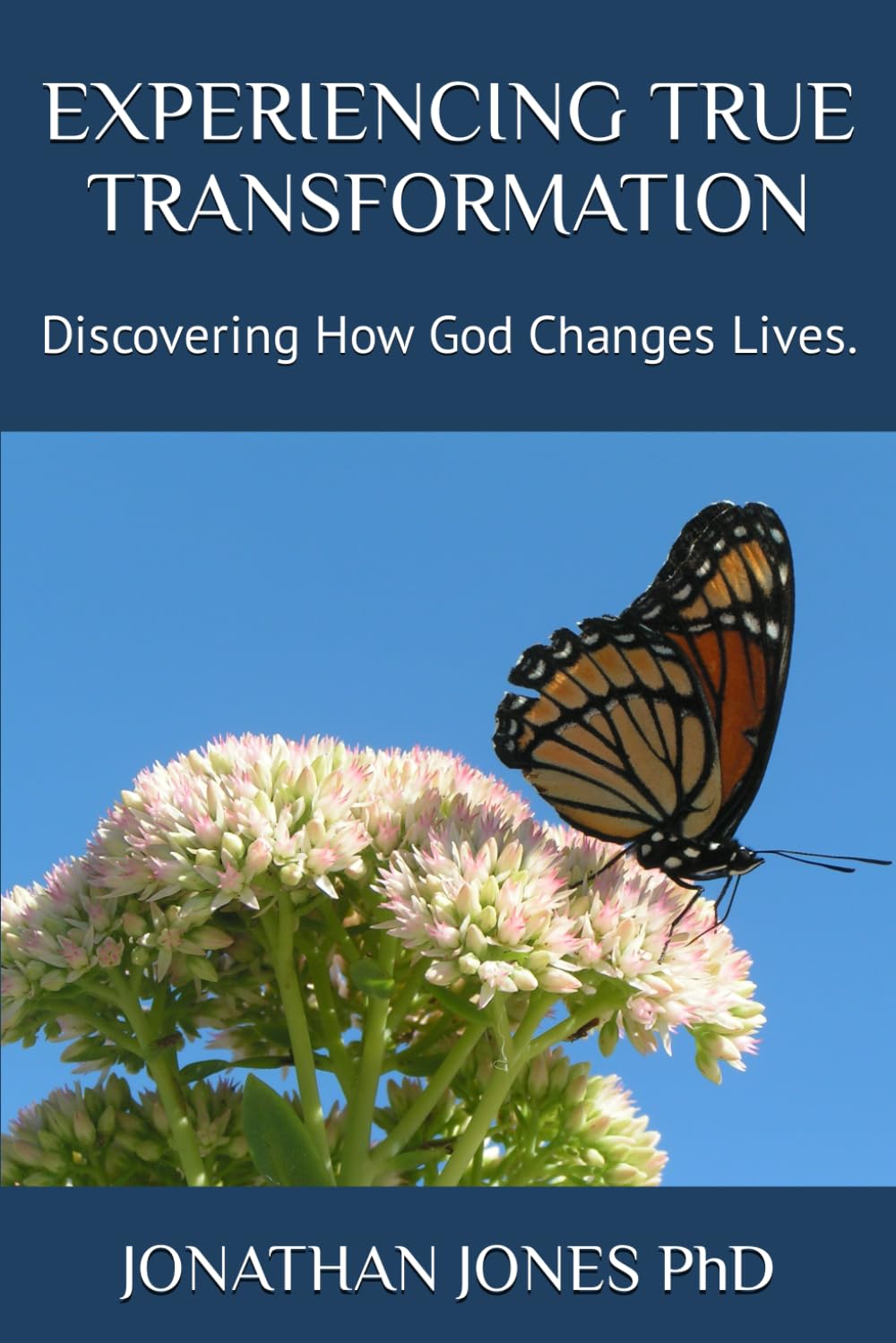 EXPERIENCING TRUE TRANSFORMATION: Discovering How God Change Lives ...