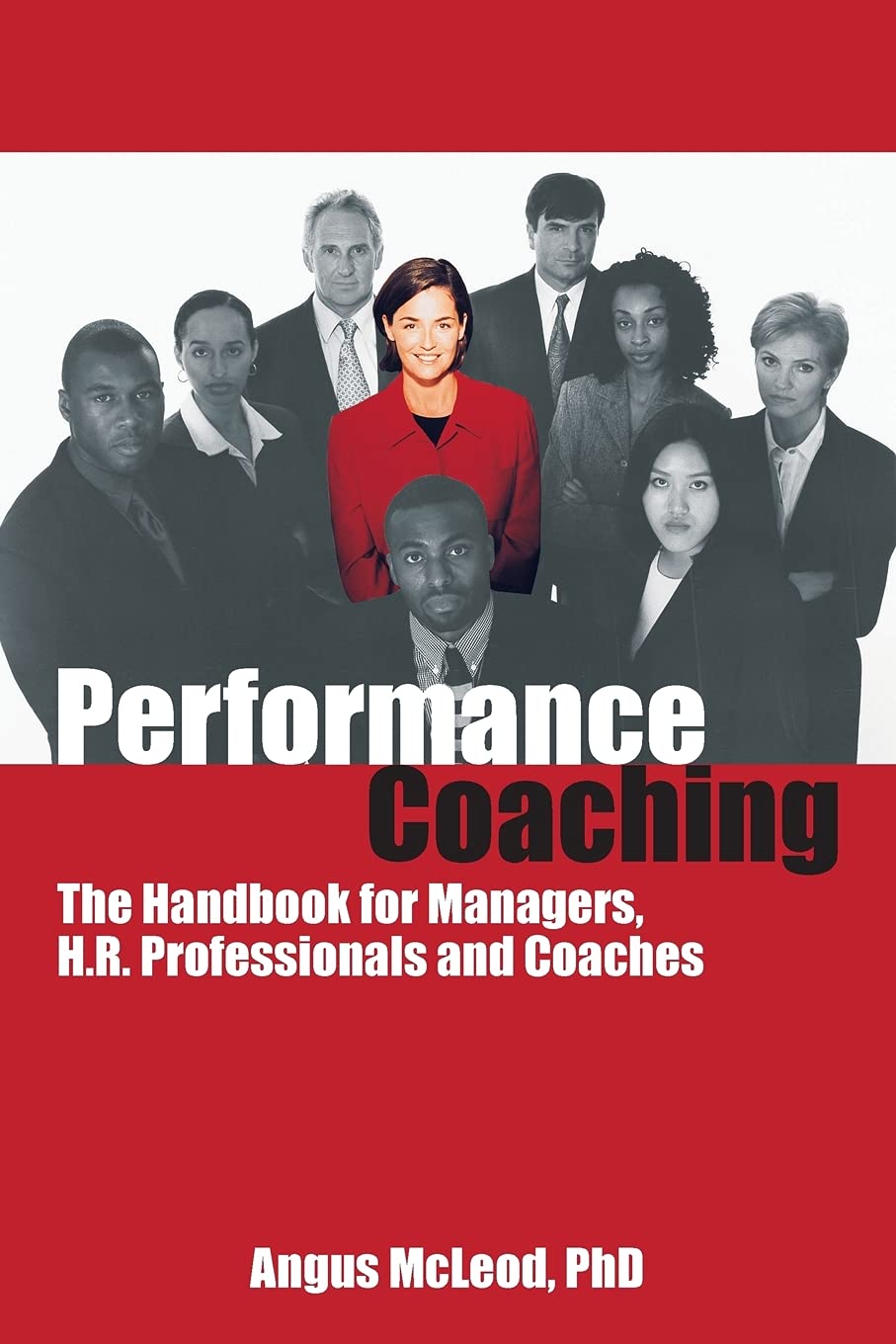 Performance Coaching: The Handbook for Managers, H.R. Professionals and ...