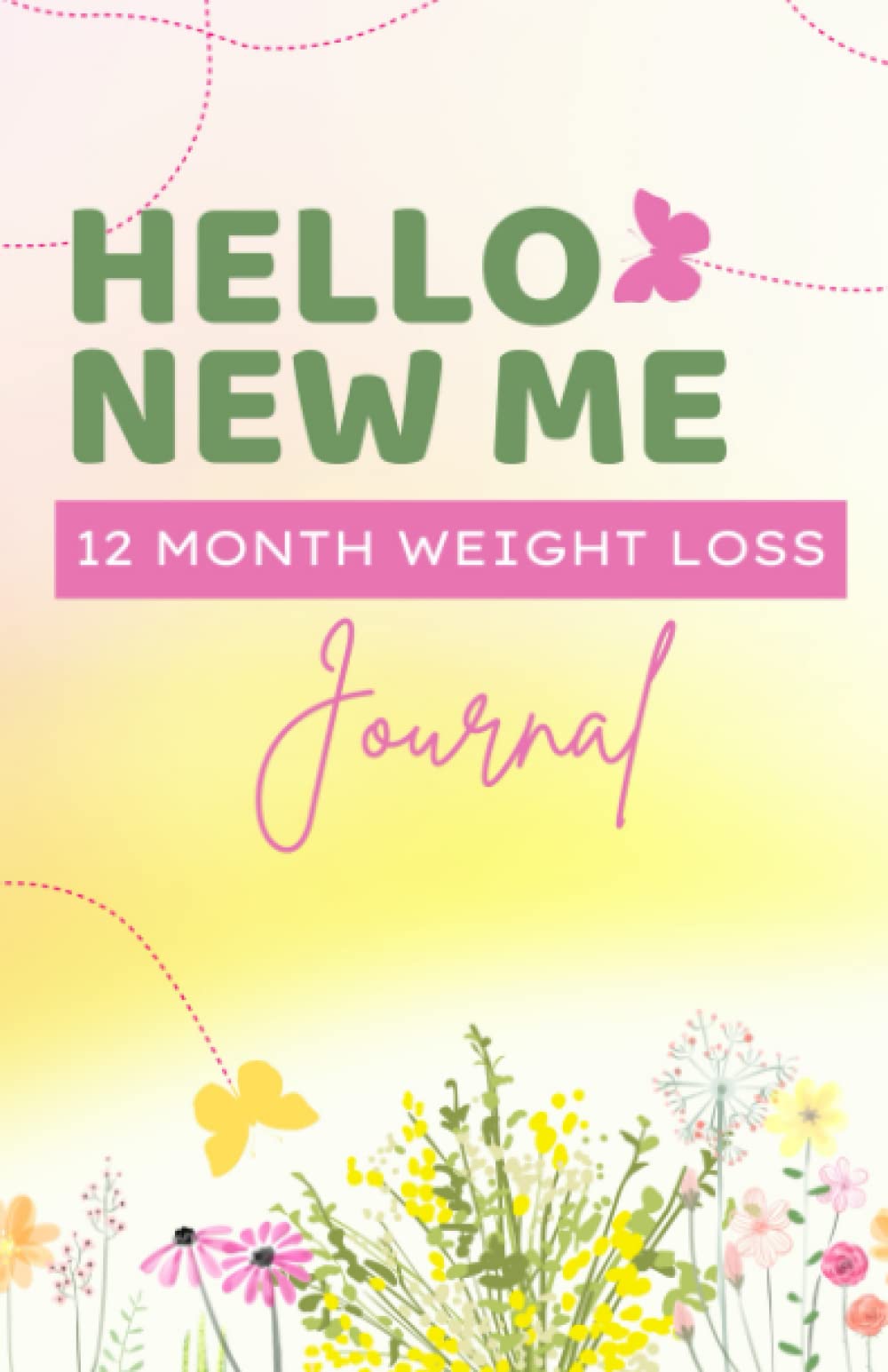 Hello New Me - 12 Month Weight Loss Journal: A Daily Food and Exercise ...