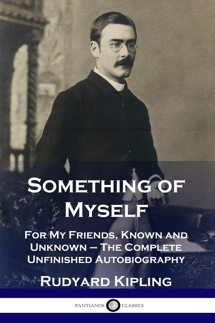 Something of Myself: For My Friends, Known and Unknown - The Complete ...