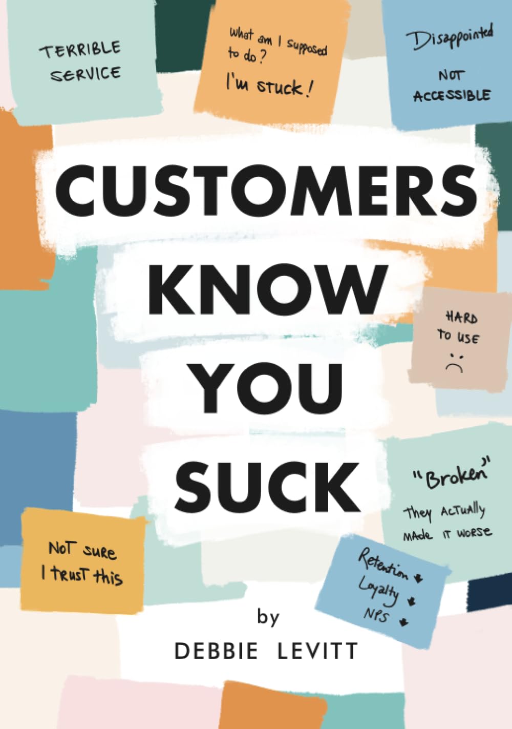 Customers Know You Suck: Actionable CX Strategies to Better Understand ...