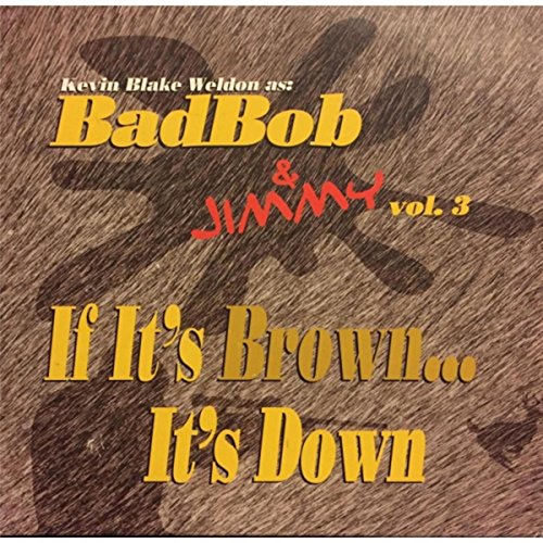 Amazon.com: Bad Bob & Jimmy, Vol. 3: If It's Brown... it's Down : Kevin Blake Weldon: Digital Music