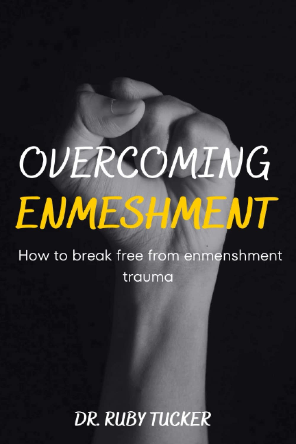 OVERCOMING ENMESHMENT: How To Break Free from Enmeshment Trauma: Tucker ...