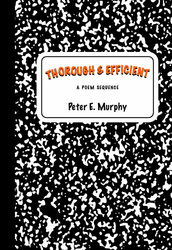 Thorough & Efficient: A Poem Sequence: Peter E. Murphy: 9780972394345 ...