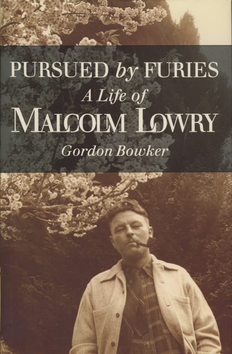Pursued by furies: A life of Malcolm Lowry: Bowker, Gordon: 9780002155397: Amazon.com: Books