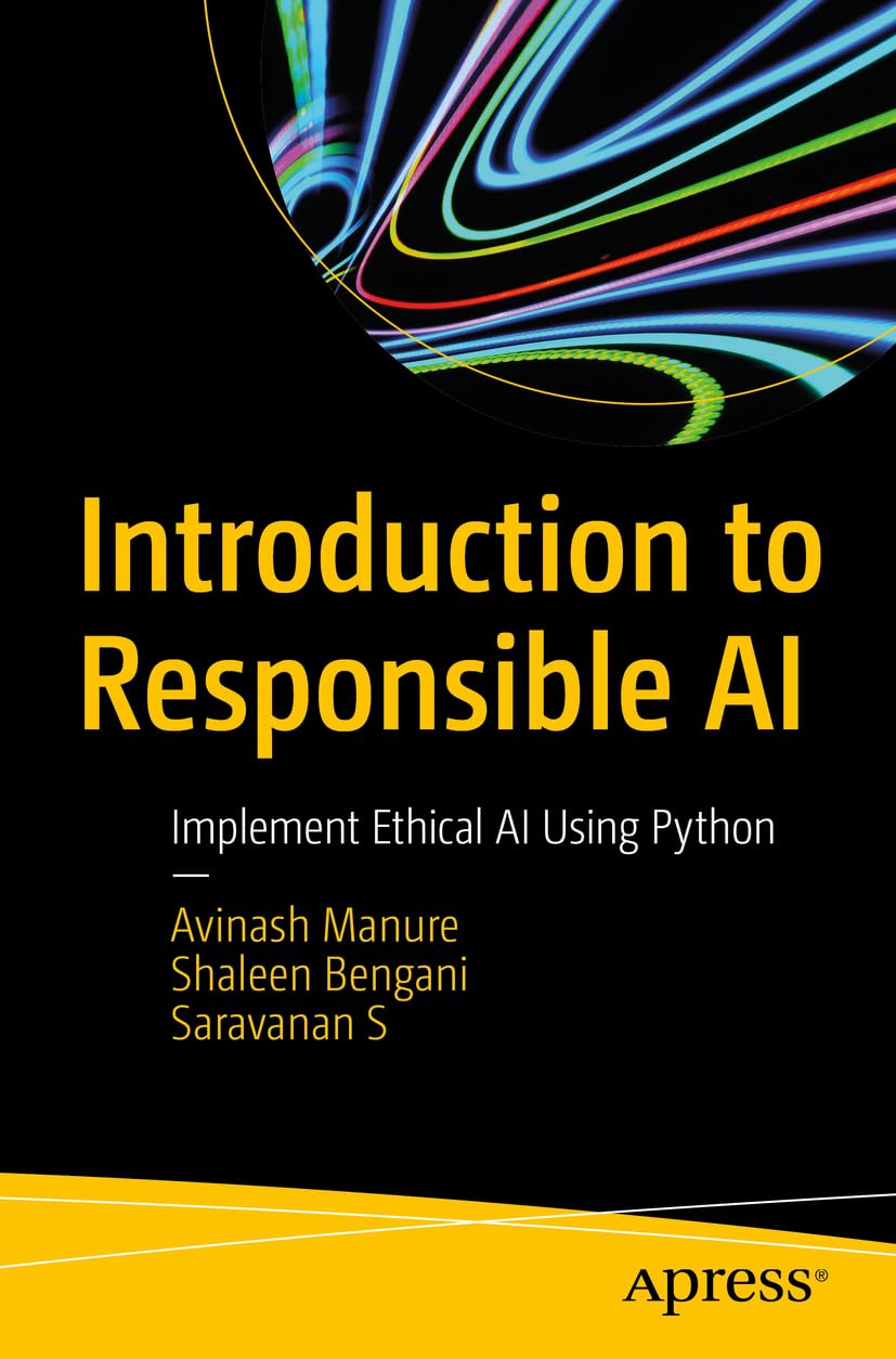 Introduction to Responsible AI: Implement Ethical AI Using Python ...
