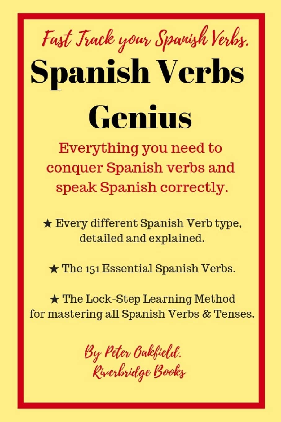 Spanish Verbs Genius.: Everything you need to conquer Spanish verbs and ...