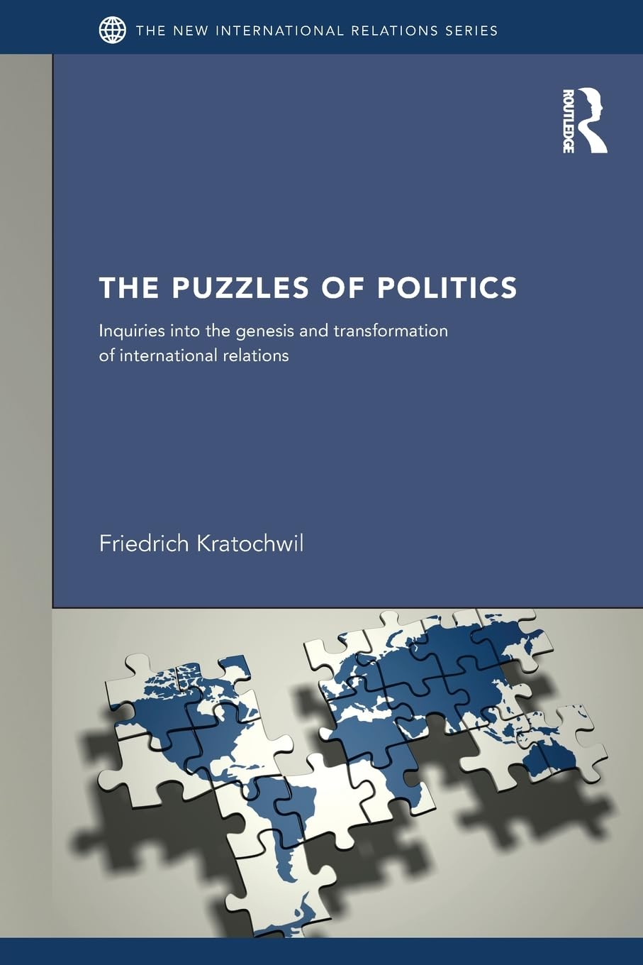 The Puzzles of Politics (New International Relations): Kratochwil ...