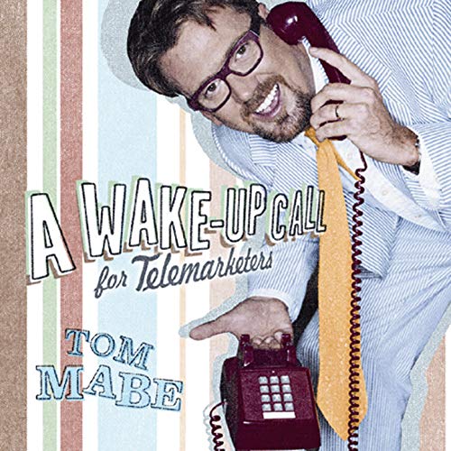Play A Wake-Up Call For Telemarketers by Tom Mabe on Amazon Music