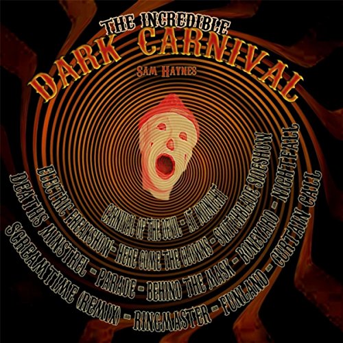 Amazon MusicでSam HaynesのThe Incredible Dark Carnival (Halloween 2015 ...