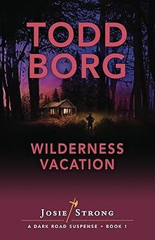 Amazon.com: Wilderness Vacation (Josie Strong: A Dark Road Suspense ...