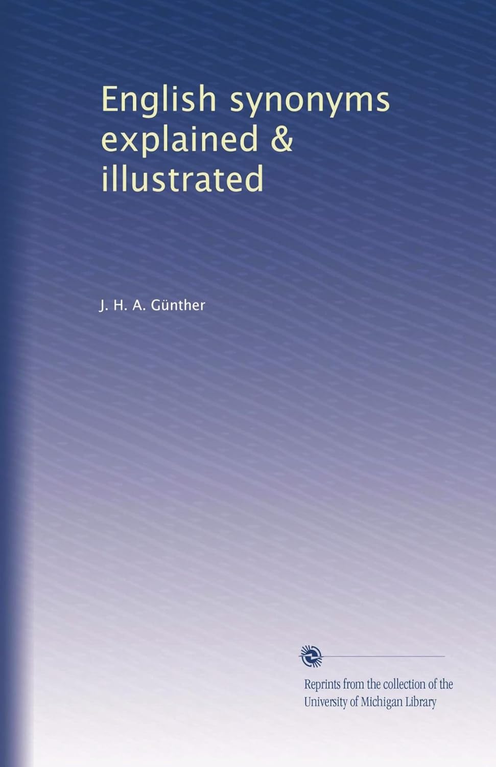 English synonyms explained & illustrated: Günther, J. H. A.: Amazon.com ...