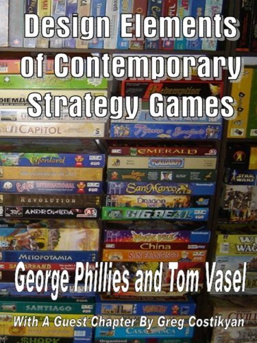 Design Elements of Contemporary Strategy Games: George Phillies, Tom ...