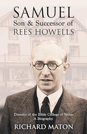 Samuel, Son and Successor of Rees Howells: Director of the Bible ...