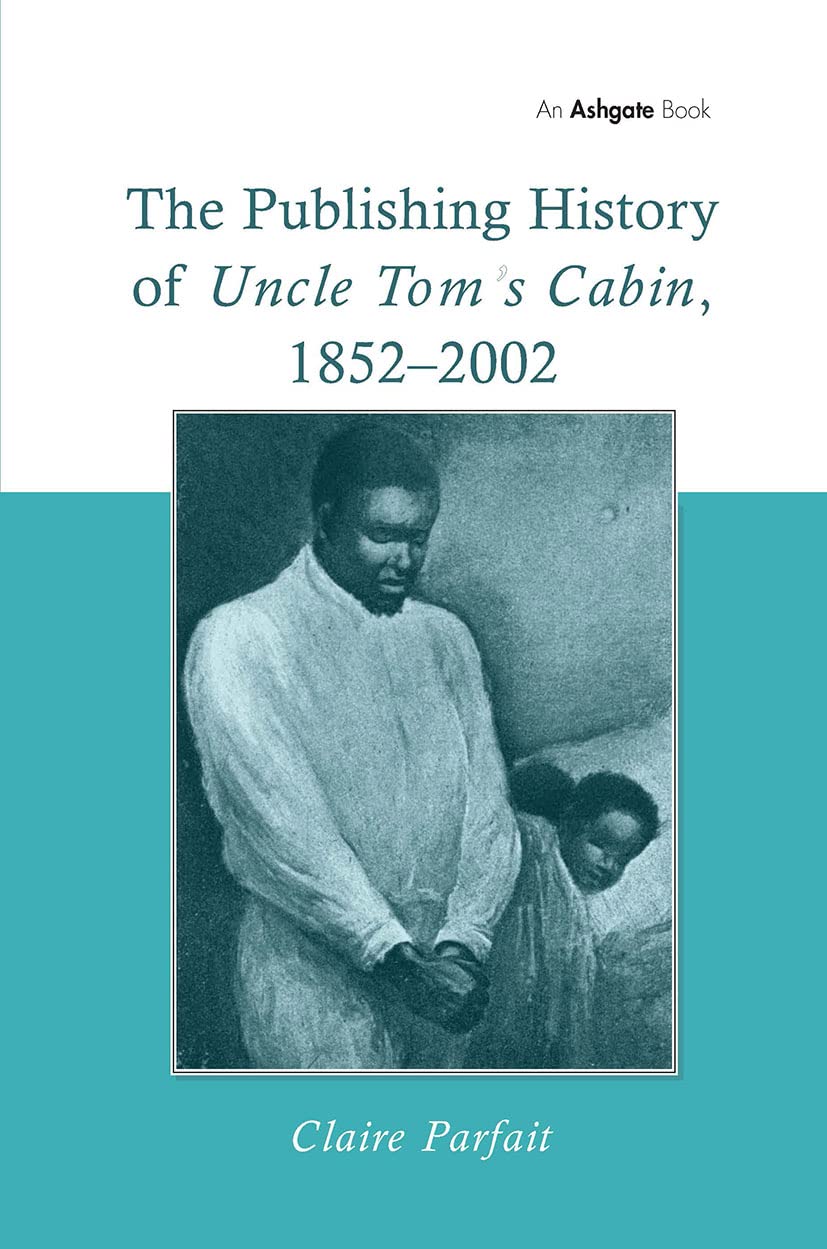 Amazon.com: The Publishing History of Uncle Tom's Cabin, 1852–2002: ...