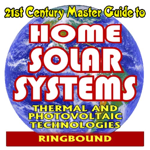 21st Century Master Guide to Home Solar Systems: Thermal and ...
