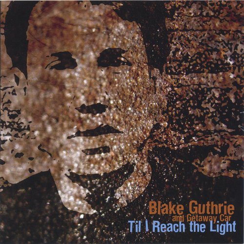 Amazon.com: Til I Reach the Light : Blake Guthrie and Getaway Car ...