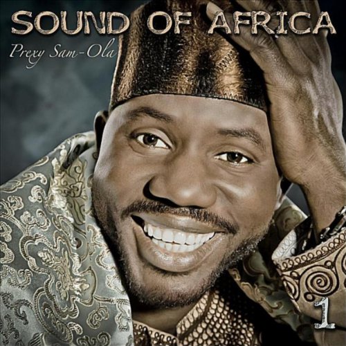 Play Sound of Africa 1 by Prexy Sam-Ola on Amazon Music