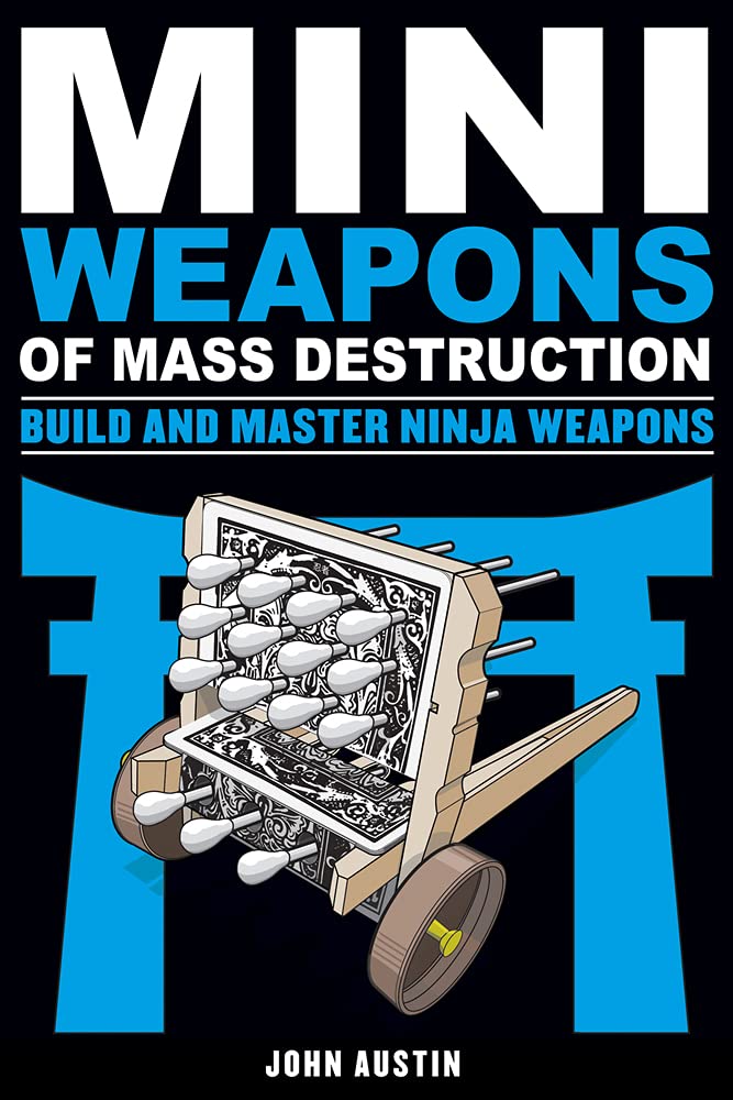 Mini Weapons of Mass Destruction: Build and Master Ninja Weapons (5 ...