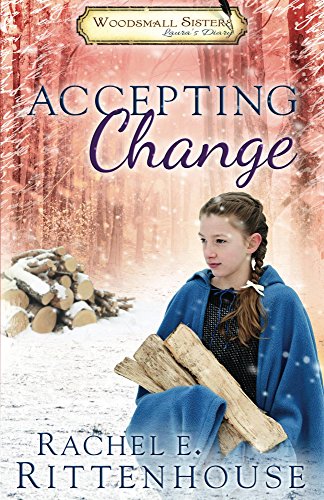 Accepting Change: The Diaries of the Woodsmall Sisters: Book 3 - Laura ...