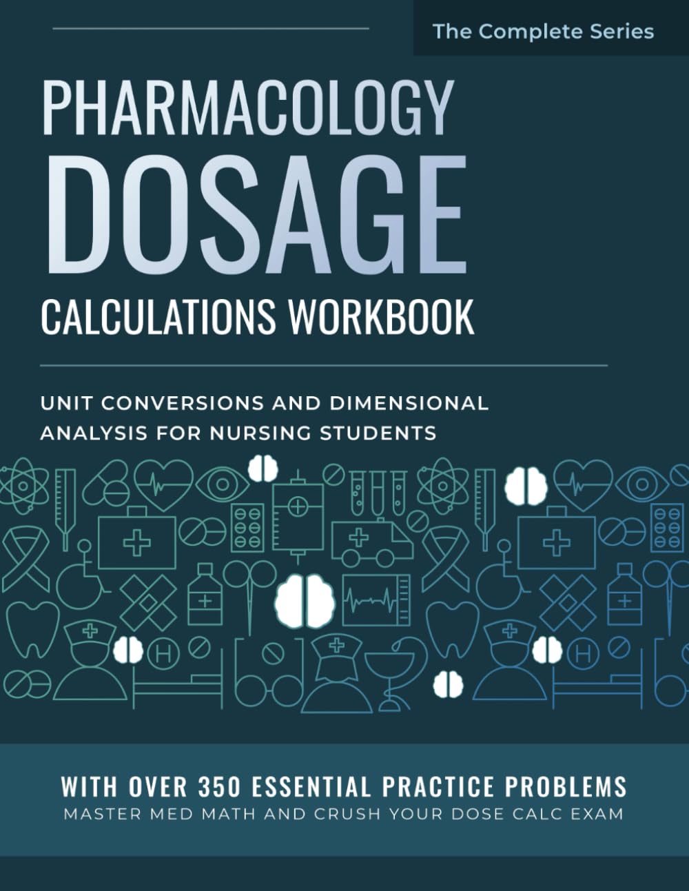 Pharmacology Dosage Calculations Workbook: Unit Conversions and ...